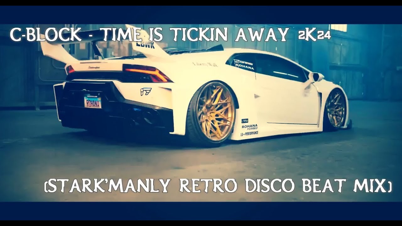 C Block - Time Is Tickin Away 2k24 (Stark'Manly Retro Disco Beat Mix ...