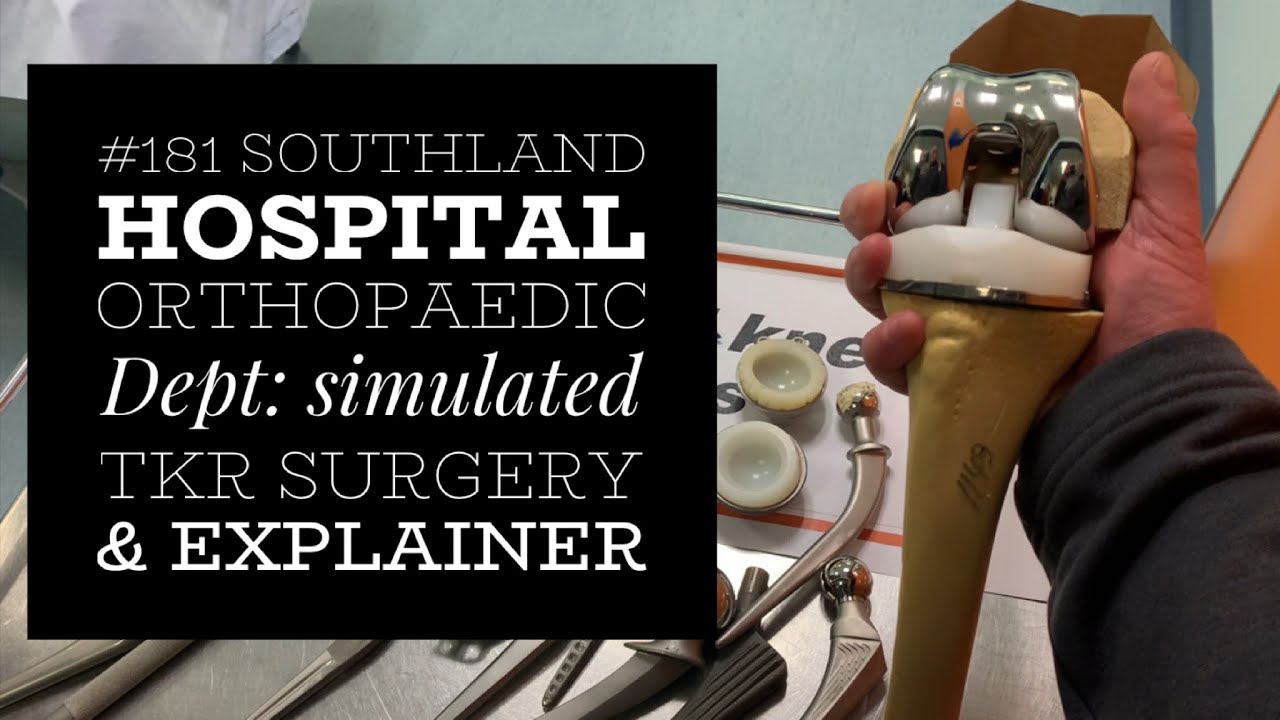 #181 Southland Hospital Orthopaedic dept: simulated TKR surgery and ...
