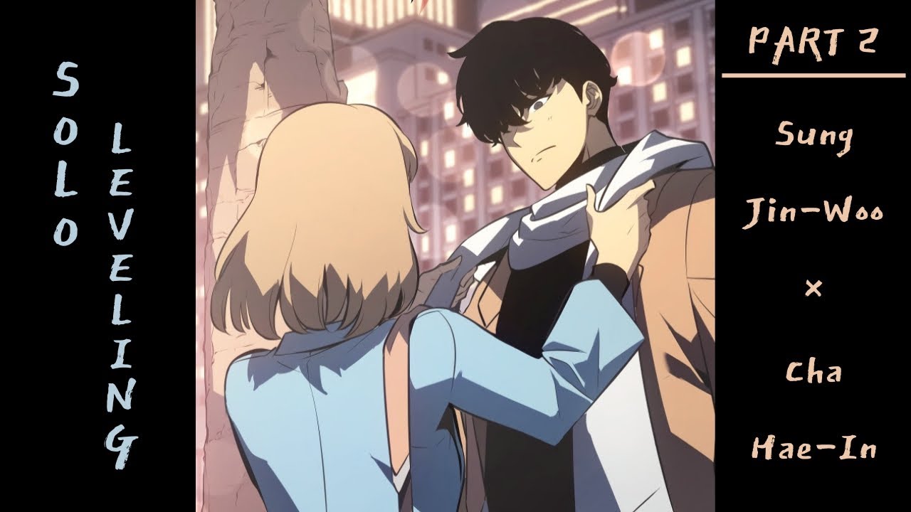Solo leveling | Sung Jin-Woo & Cha Hae-In [Perfect] - Part 2 - YouTube