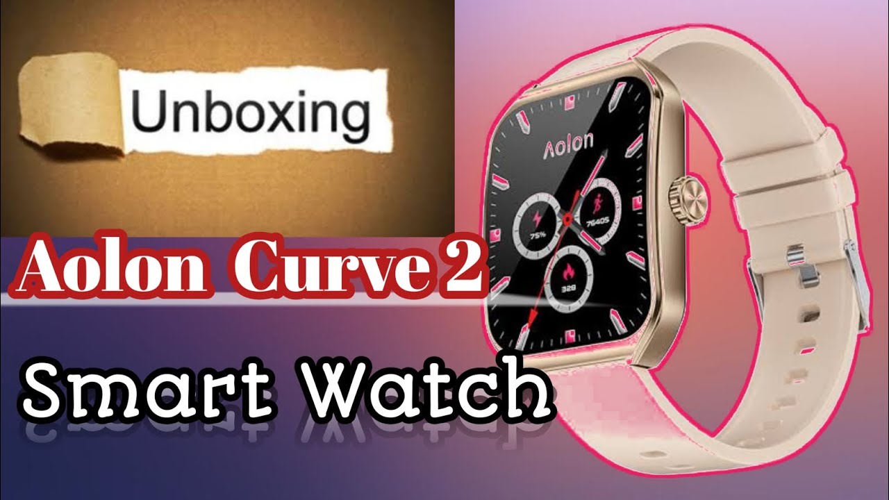 Unboxing Aolon Curve 2 | Aolon Smart Watch - YouTube