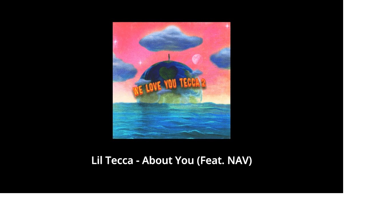 Lil Tecca About You Feat NAV lil-tecca-about-you-feat-nav