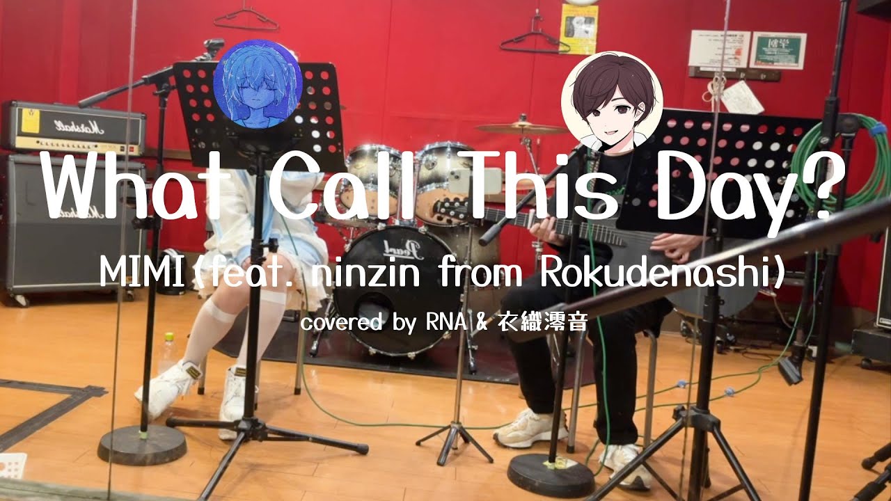 What Call This Day？ - MIMI feat. ninzin from Rokudenashi (Cover) / RNA ...
