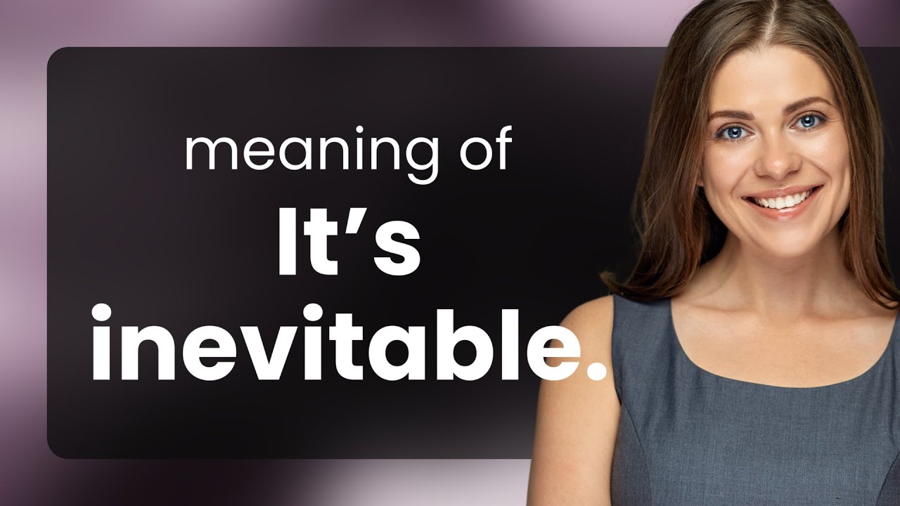 Understanding "It's Inevitable": A Guide to Mastering English Phrases ...