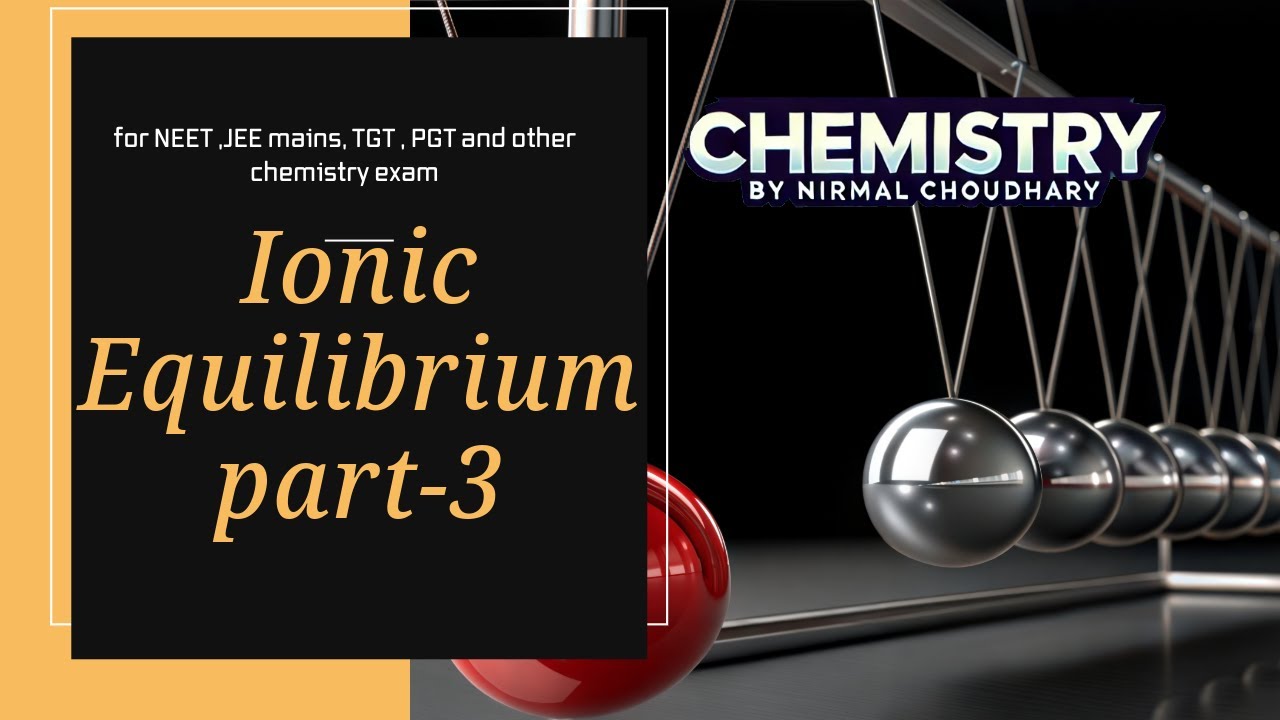 CHAPTER -7 CHEMICAL EQUILIBRIUM - IONIC EQUILIBRIUM -PART-3 - YouTube