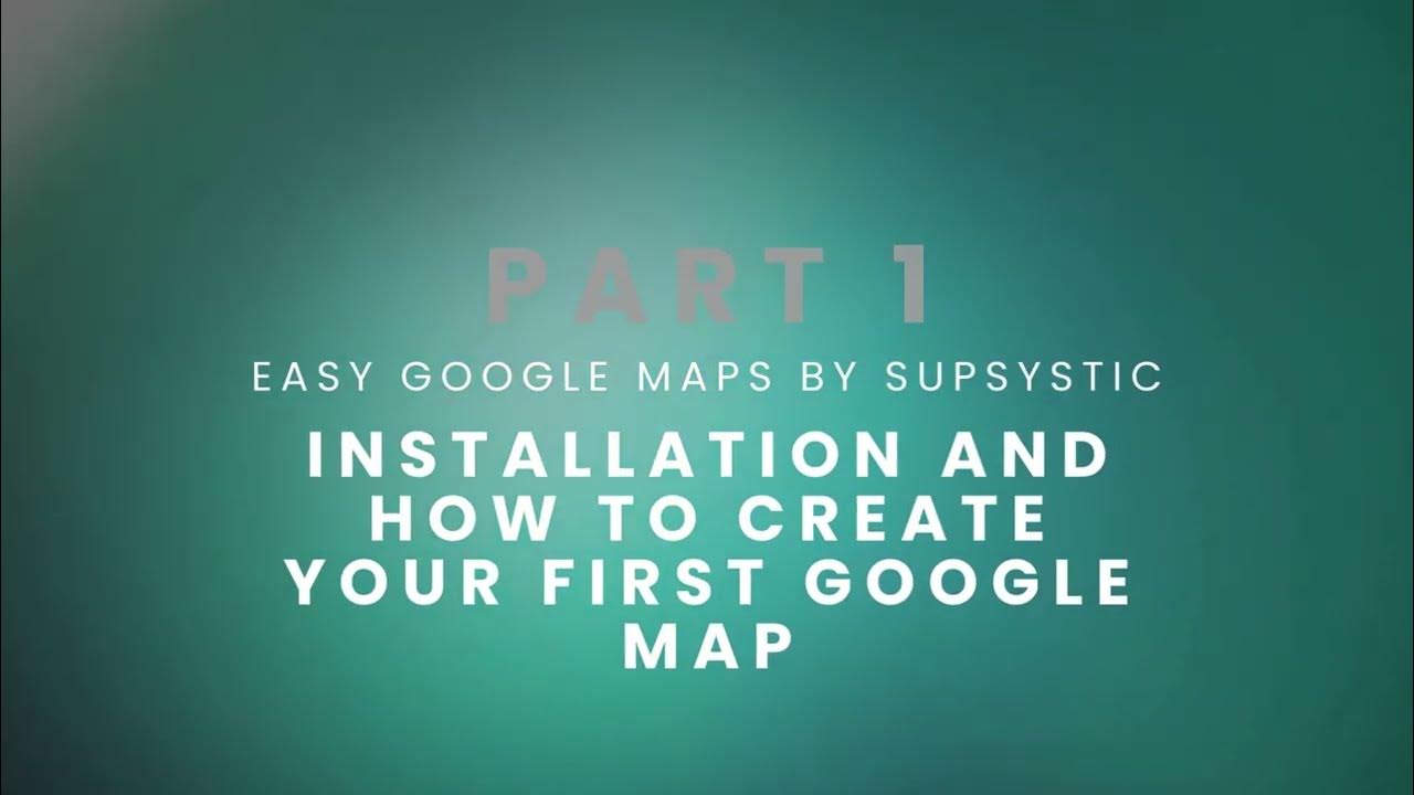 Supsystic Easy Google Maps Plugin Tutorial - Part 1: Basic Installation & Creating Your First ...