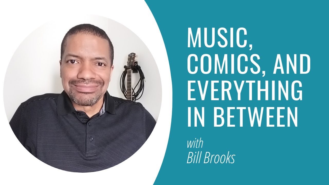 Music, Comics, and Everything in Between - Bill Brooks Interview ...