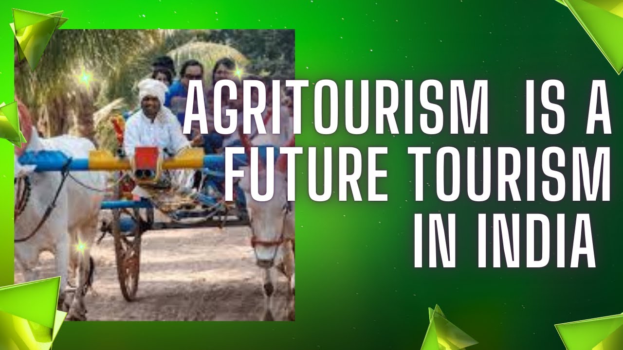 Agritourism is the Future of Tourism in India | #Unique Farm Experience ...