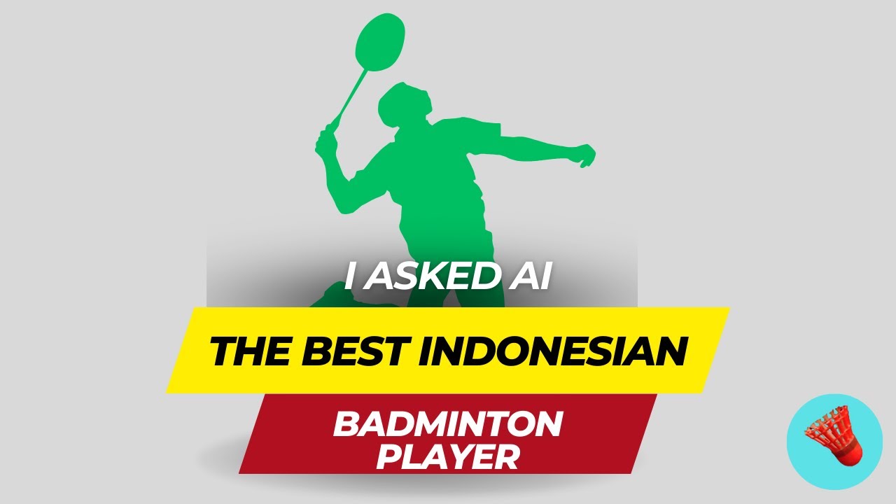 Best Indonesian Badminton Players: I asked AI who are the top 3 ...