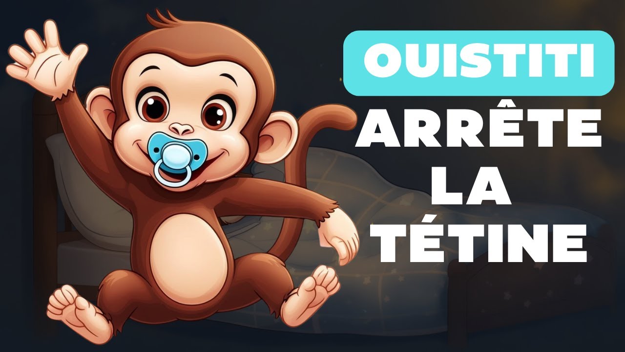 Arrête la tétine avec Ouistiti 🐒 ! | Comptine ludique pour dire au ...