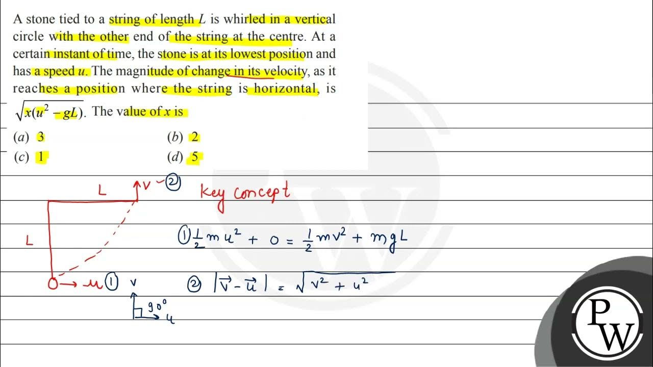 A stone tied to a string of length \( L \) is whirled in a vertical circle with the other end of ...