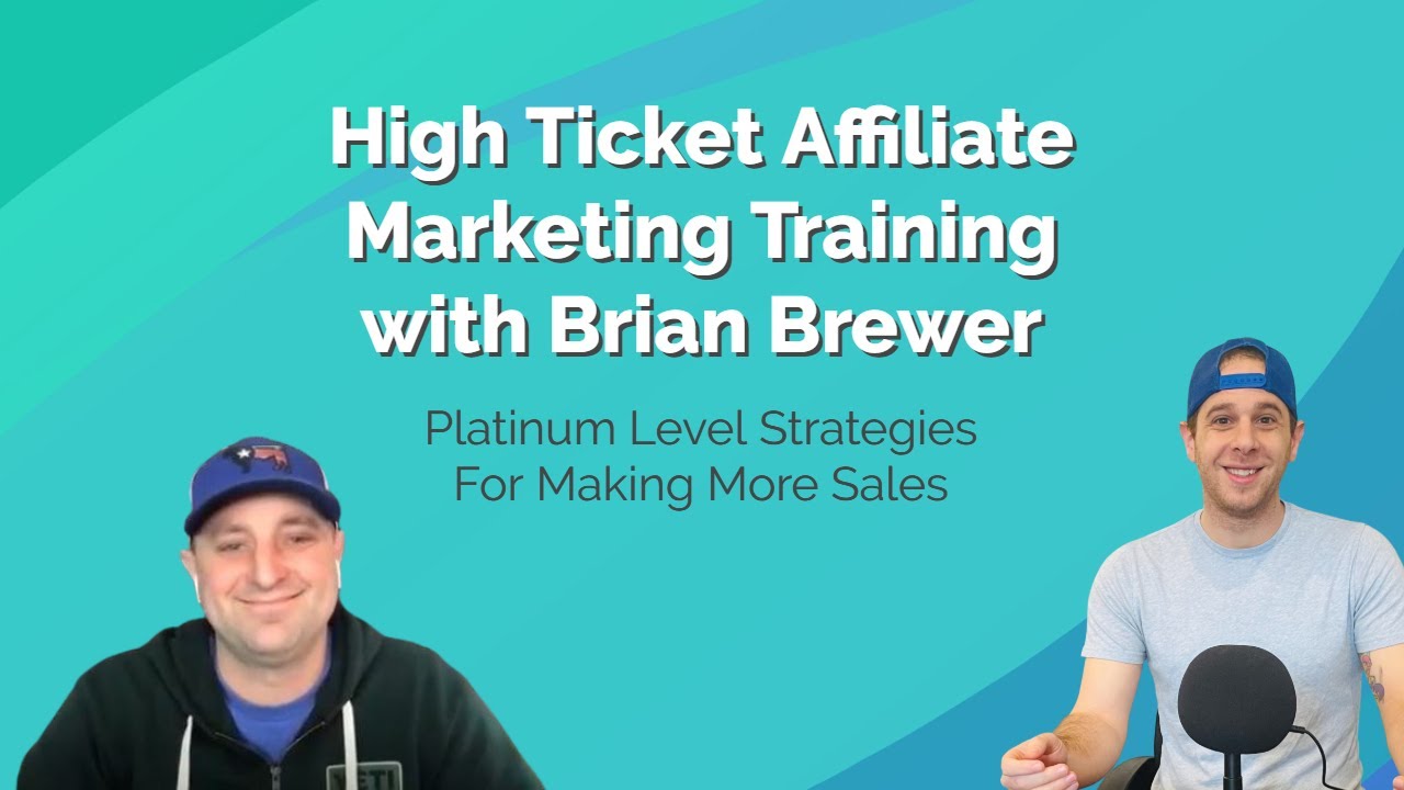 High Ticket Affiliate Marketing Training With Brian Brewer - YouTube