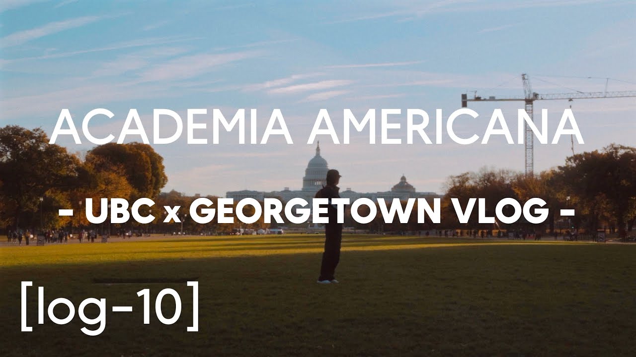Academia Americana - UBC x Georgetown Vlog [log-10] - YouTube