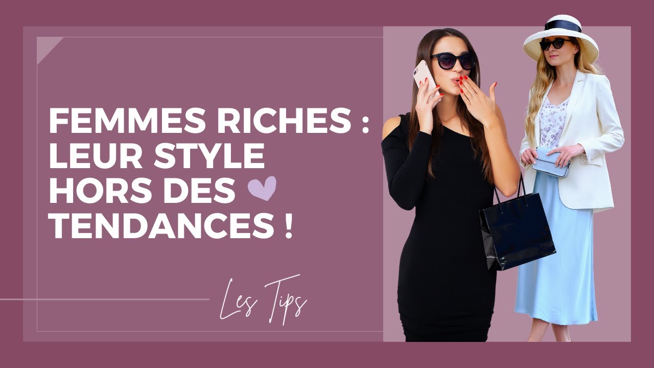 Les Secrets des Femmes Riches : Comment Adopter un Style Élégant et ...