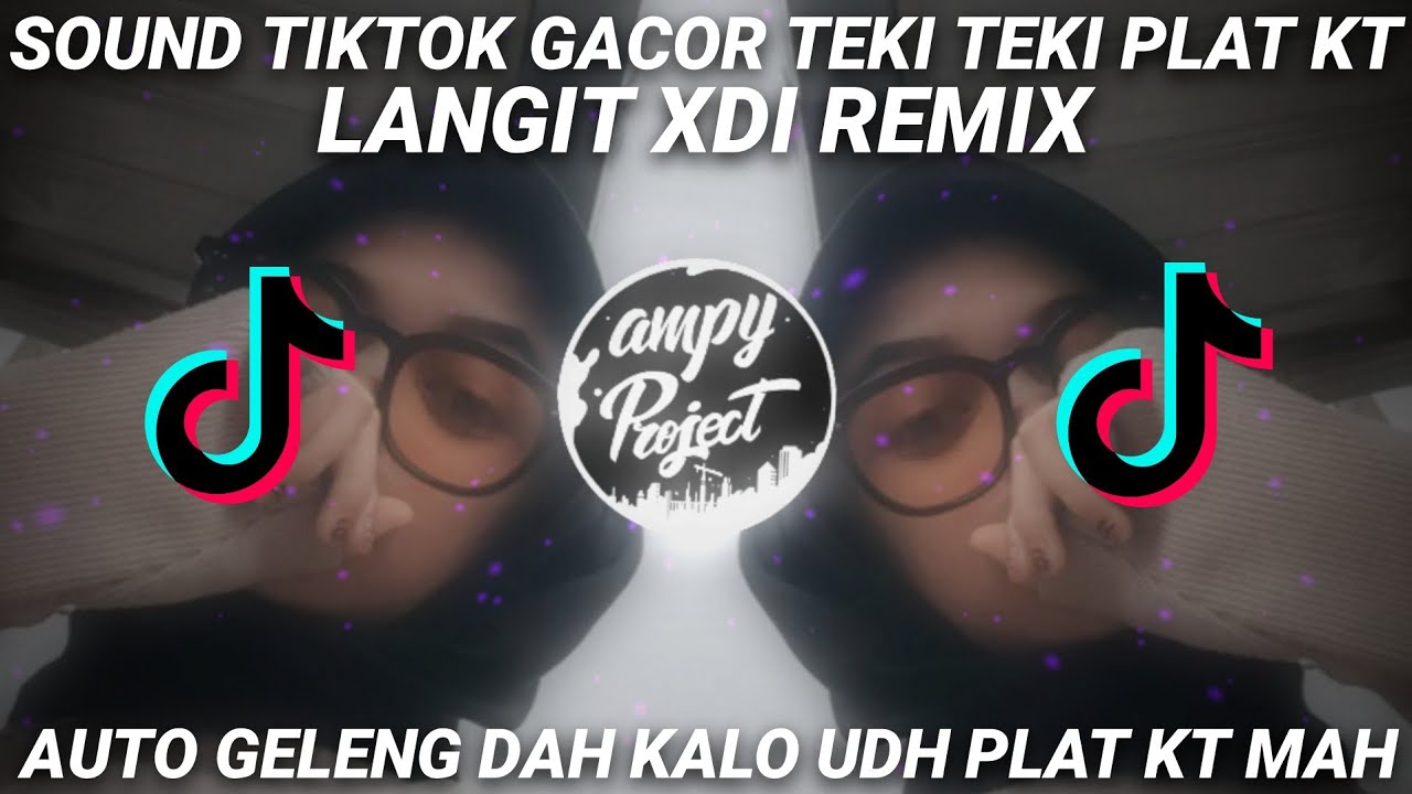 DJ TEKI TEKI SOUND NYA PLAT KT YNG KALIAN CARI-CARI ( LANGIT XDI REMIX ...
