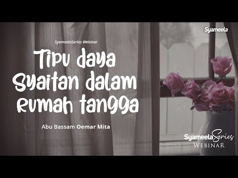 SYAMEELASERIES WEBINAR : TIPU DAYA SYAITHAN DALAM RUMAH TANGGA