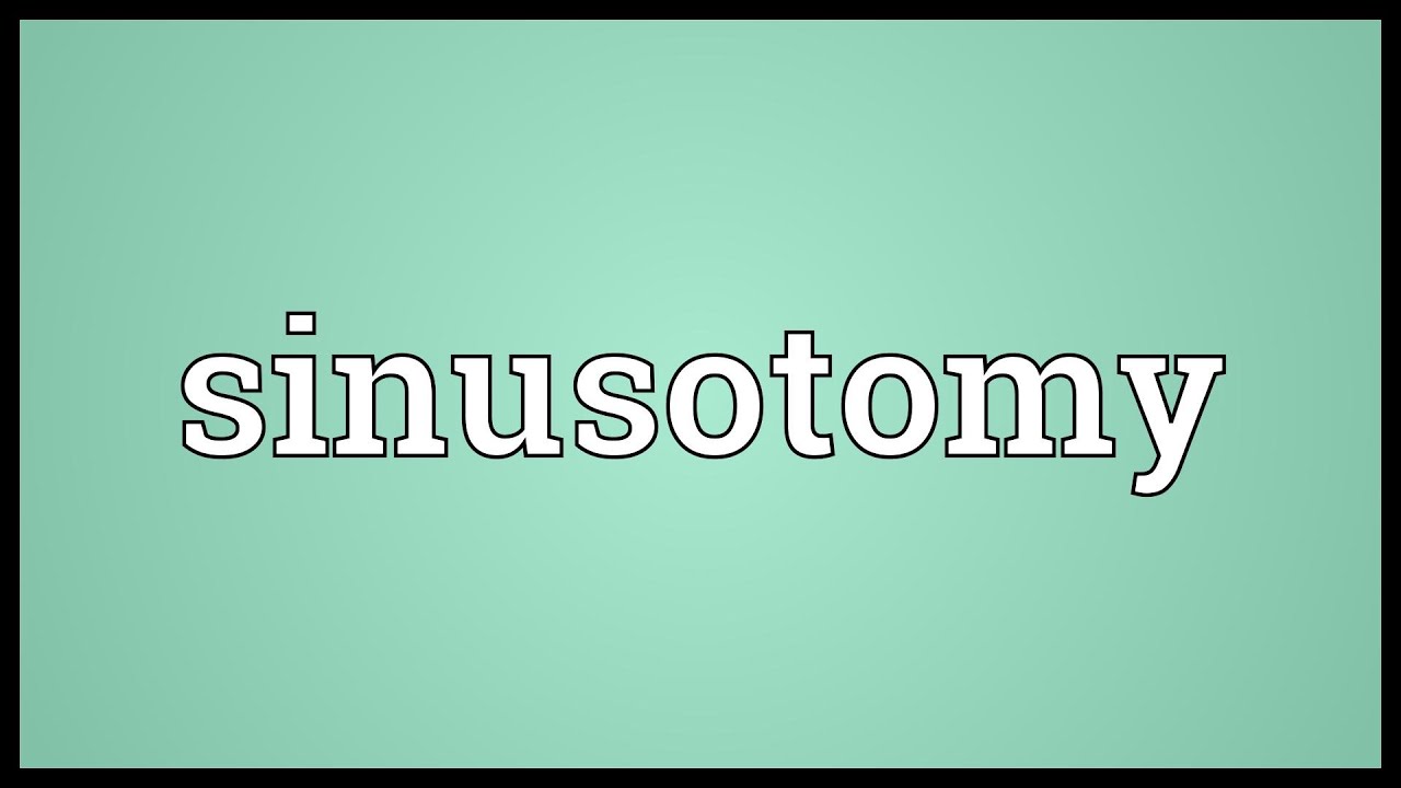 Sinusotomy Meaning - YouTube
