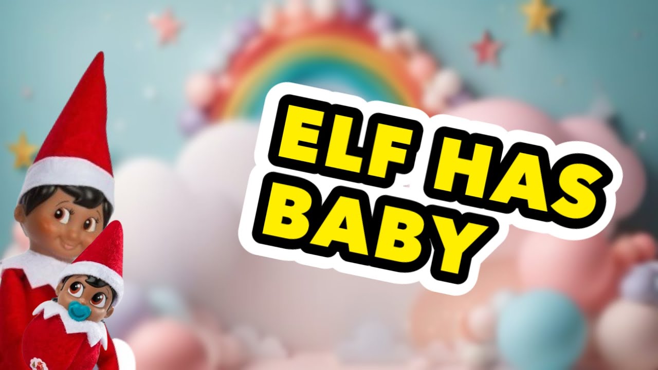 ELF Has A BABY 🍼 - YouTube