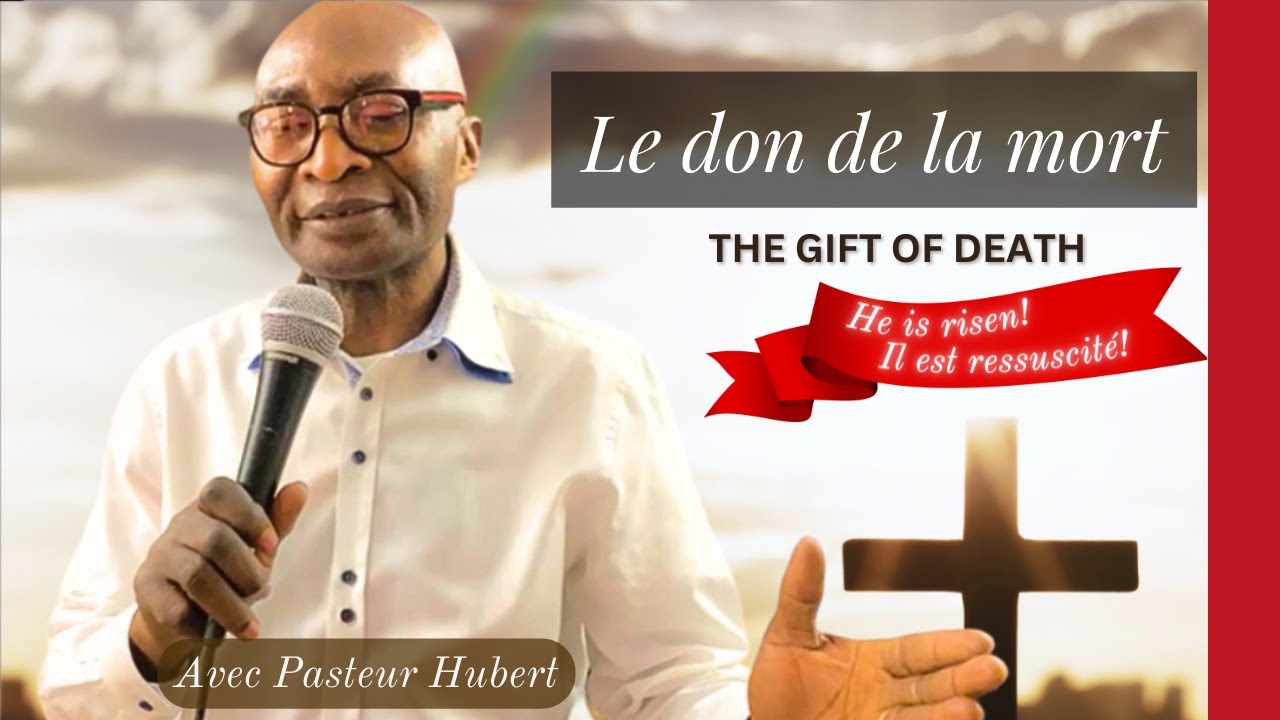 Le don de la mort: The Gift of Death w/ Pasteur Hubert | Bread of Hope ...