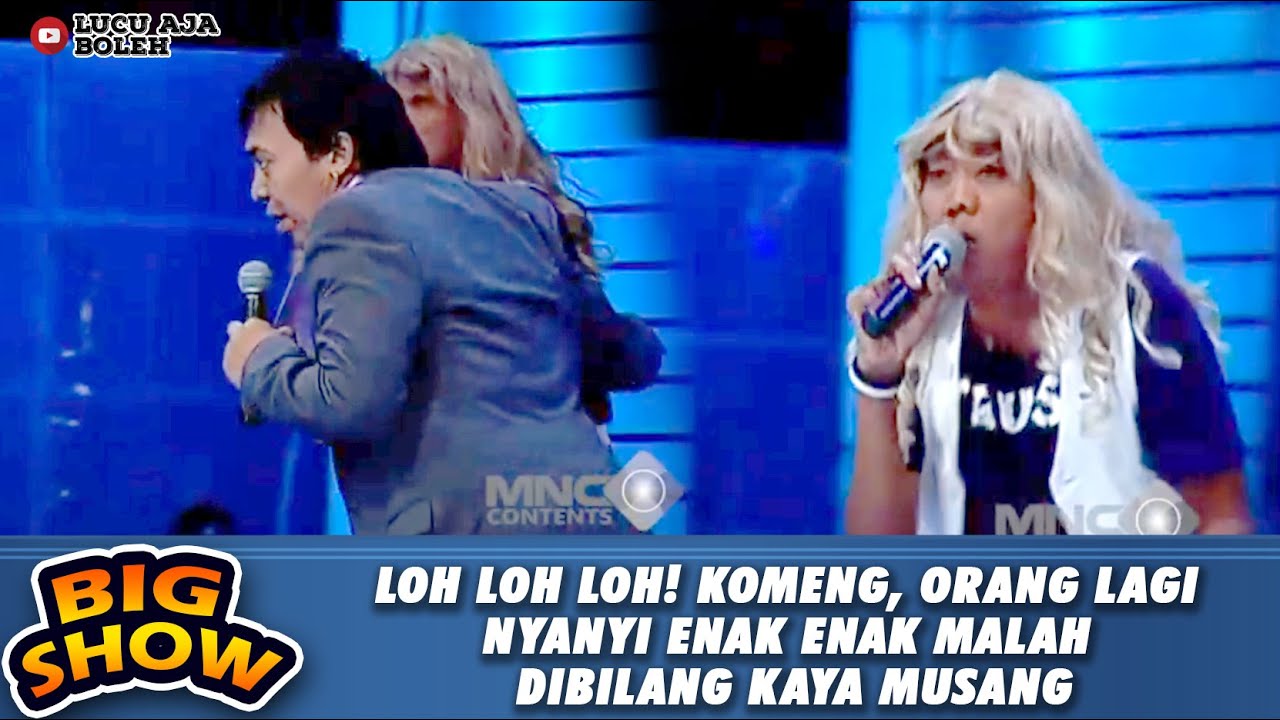LOH LOH LOH! KOMENG, ORANG LAGI NYANYI ENAK ENAK MALAH DIBILANG KAYA MUSANG - BIG SHOW - YouTube