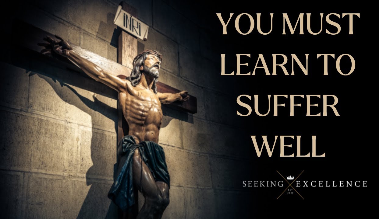 You Must Learn To Suffer Well - YouTube
