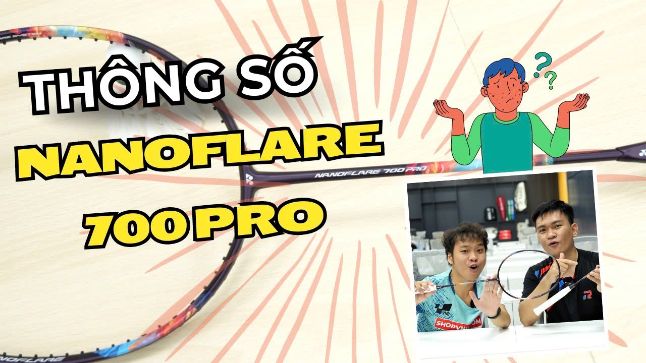 Vợt cầu lông Chuyên Thủ "Hot Nhất 2024" là đây??? | Review Thông Số Vợt Yonex Nanoflare 700 Pro ...
