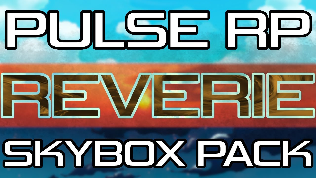 Pulse RP - Reverie Skybox Pack - YouTube