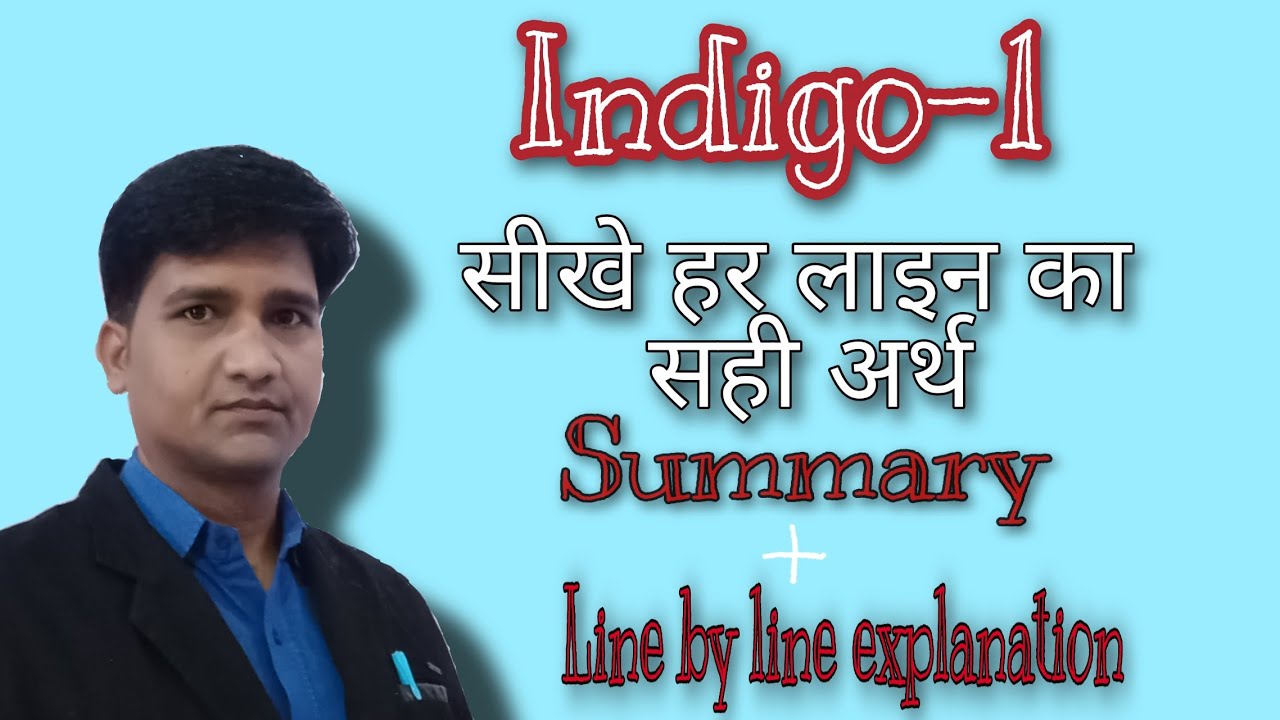 Indigo 1 Summary Line By Line Explanation Class 12th YouTube indigo-1-summary-line-by-line-explanation-class-12th-youtube