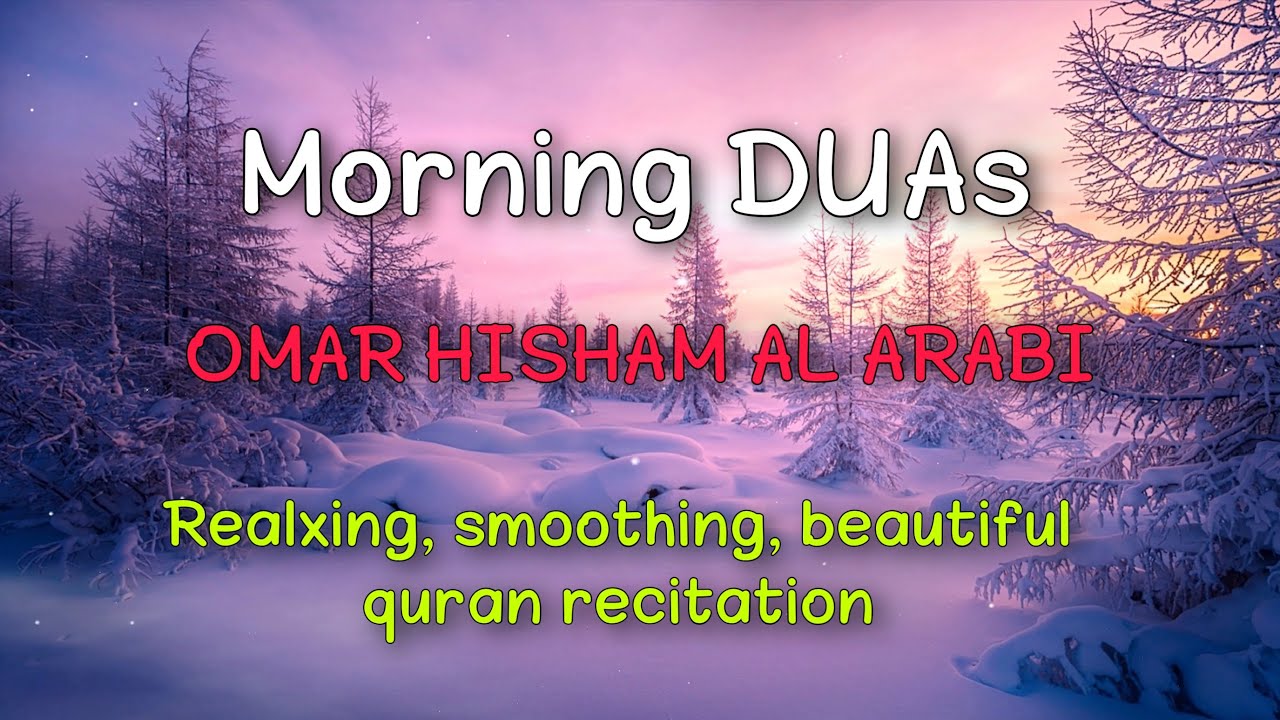 Morning Duas | Ruqya | Protection | Beautiful Quran Recitation | Omar ...