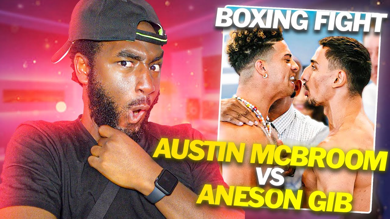 REACTION TO AUSTIN MCBROOM VS ANESON GIB BOXING FIGHT! - YouTube