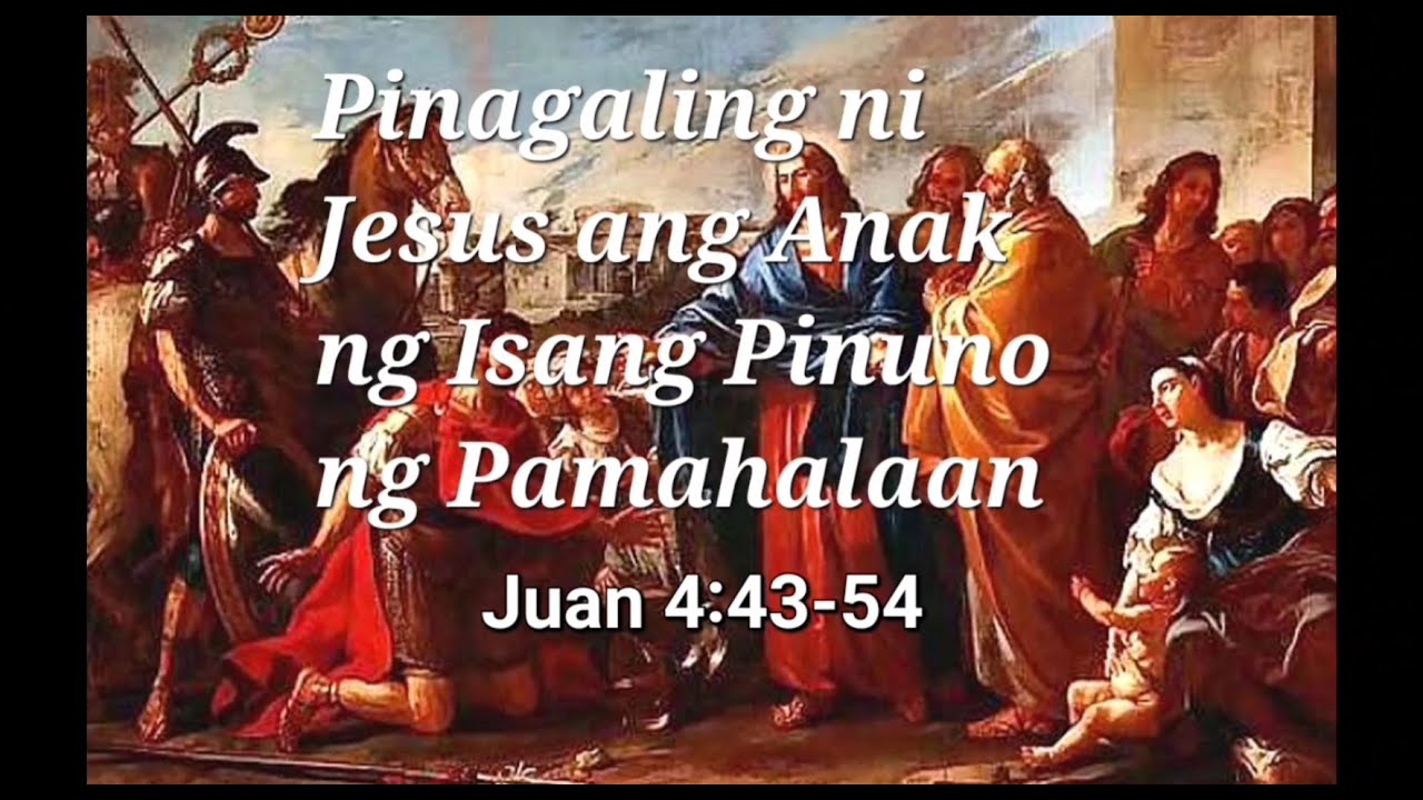 Juan 4:43-54 Pinagaling ni Hesus ang Anak ng isang Pinuno ng Pamahalaan ...
