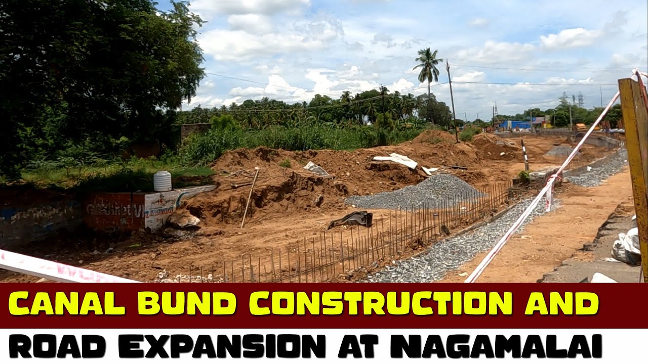 Canal Bund Construction and Widening of the Highway Near Nagamalai ...