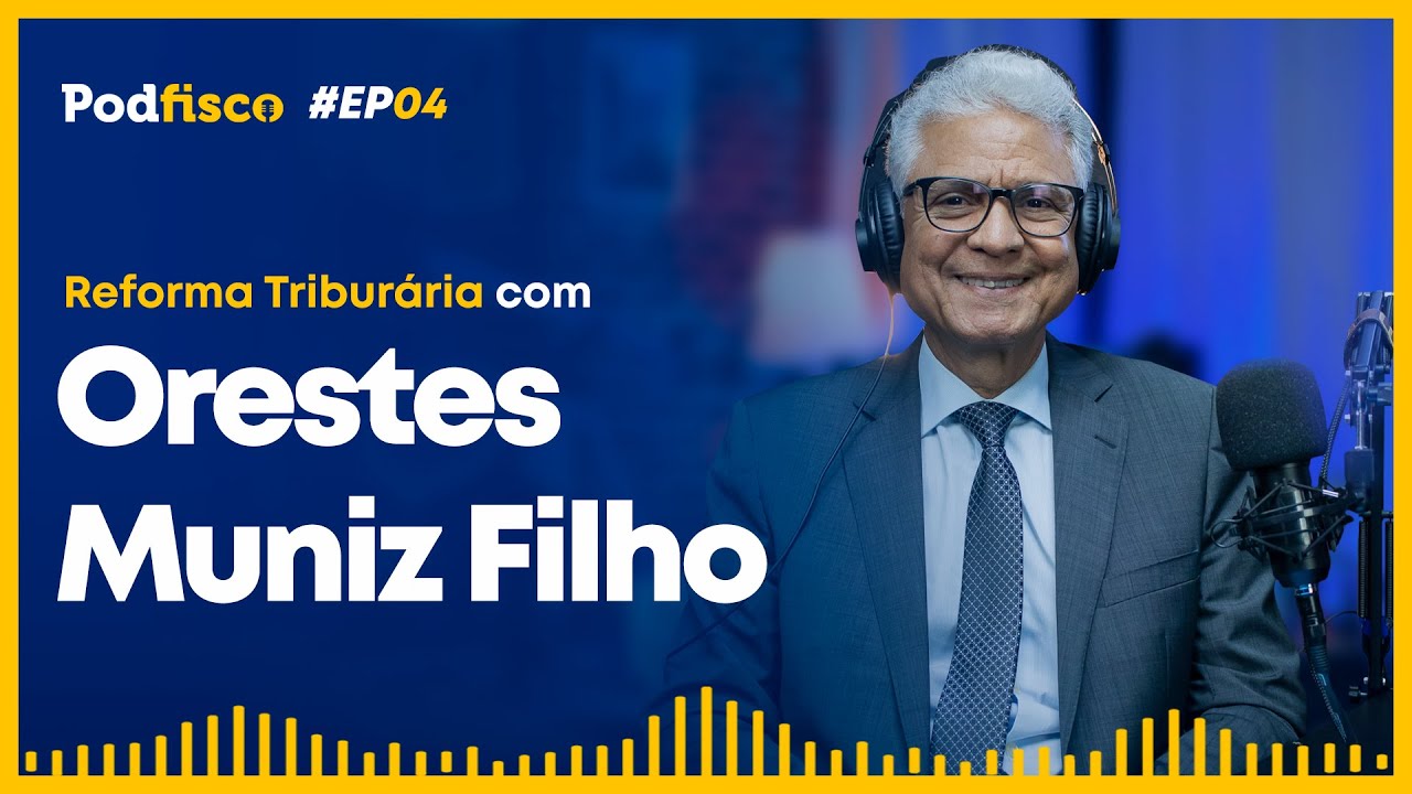 PODFISCO - #EP04 Orestes Muniz Filho | Reforma Tributária - YouTube
