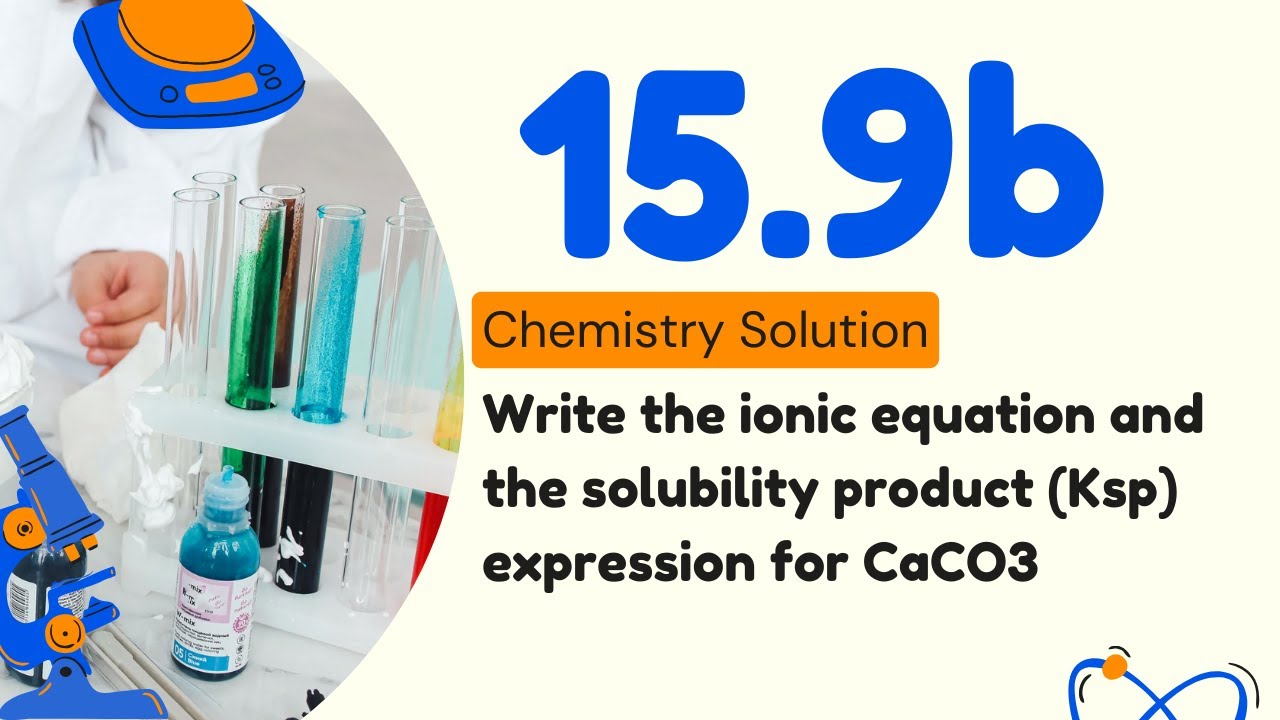 15.9b | Write the ionic equation and the solubility product (Ksp ...