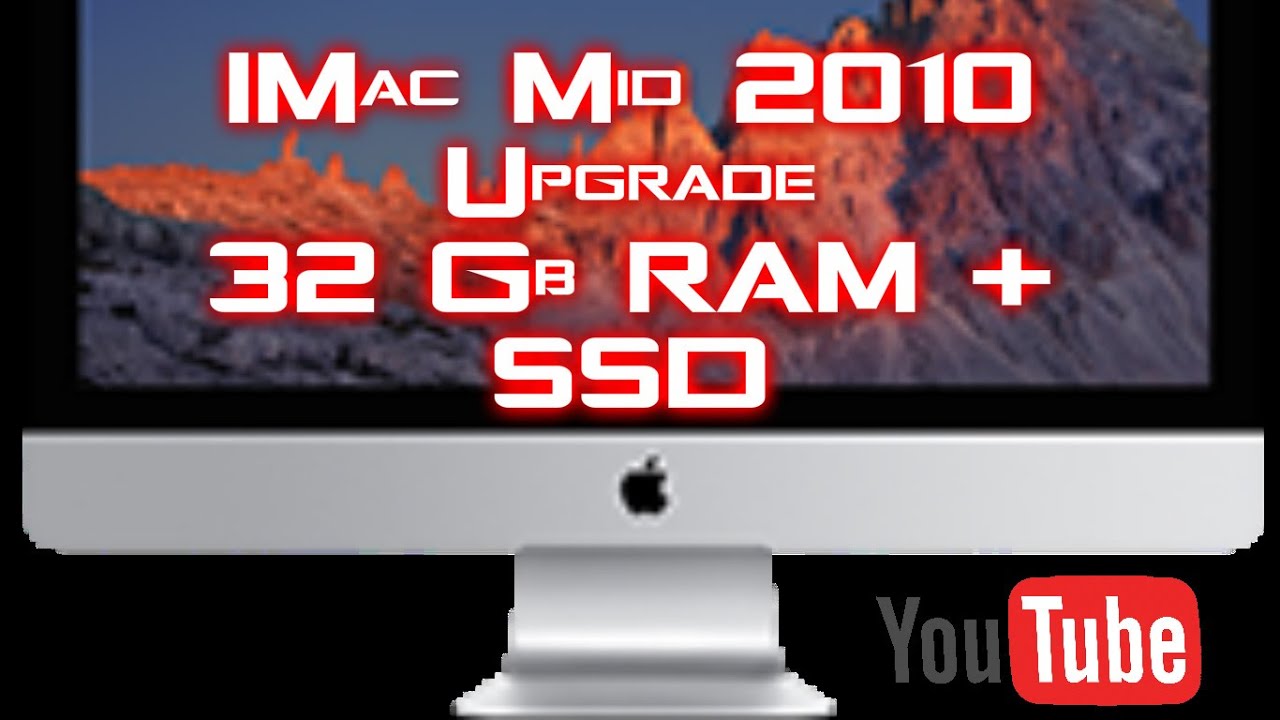 IMac Mid 2010 Upgrade 32 Gb de RAM + SSD - YouTube