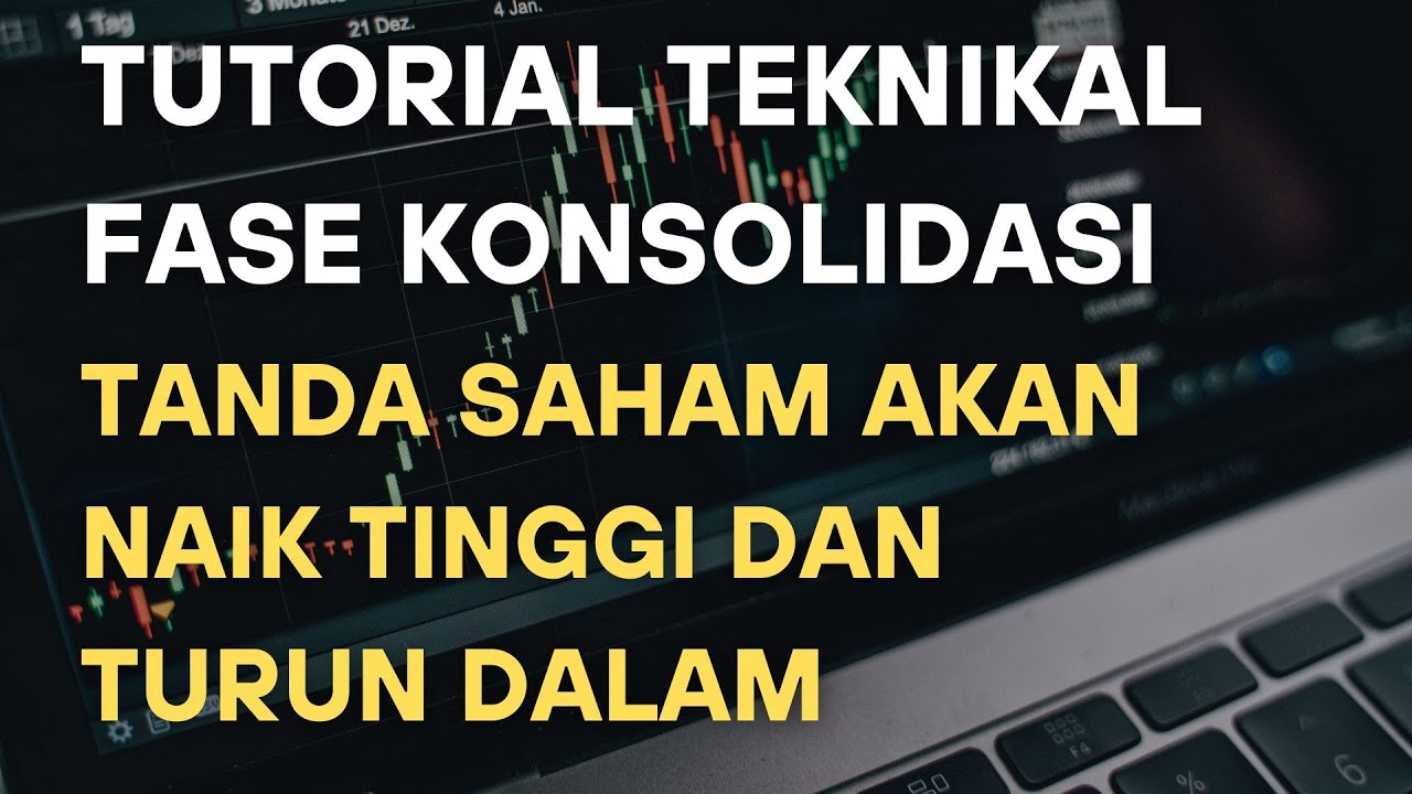 Tutorial Teknikal Fase Konsolidasi Saham Tanda Akan Naik Tinggi dan ...
