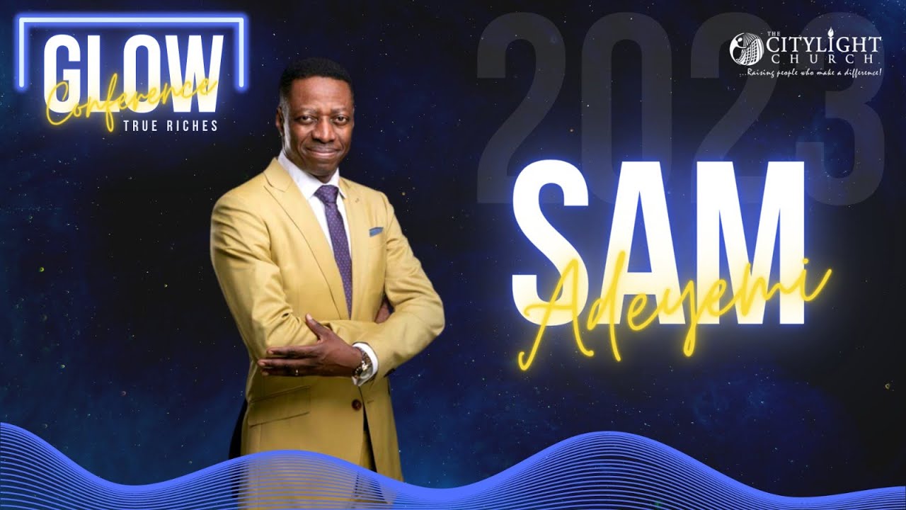 Sam Adeyemi GLOW Conference '23 Message: True Riches - YouTube