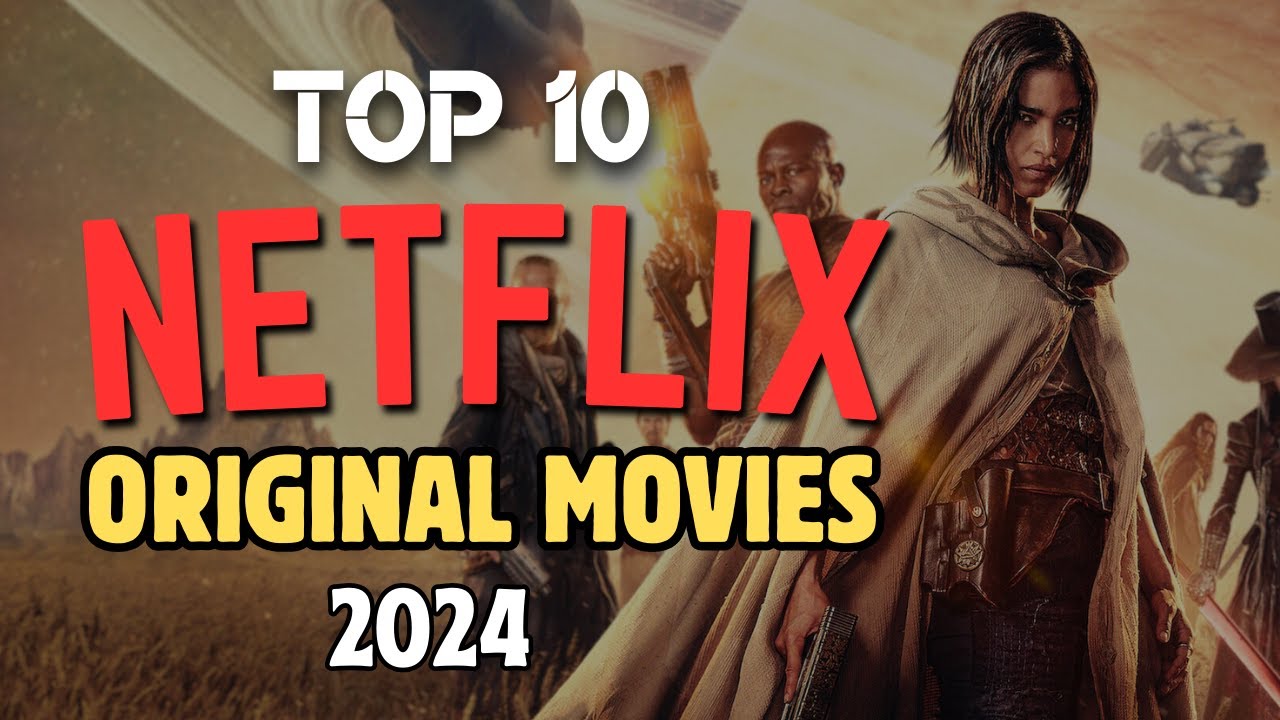 10 Most Anticipated Netflix Original Movies Coming in 2024 | Best ...