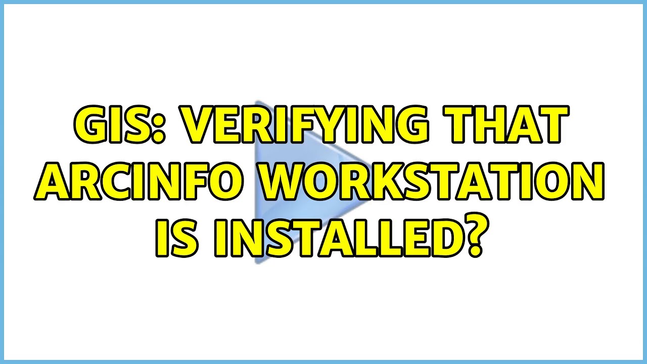 GIS: Verifying that ArcInfo Workstation is Installed? (3 Solutions ...