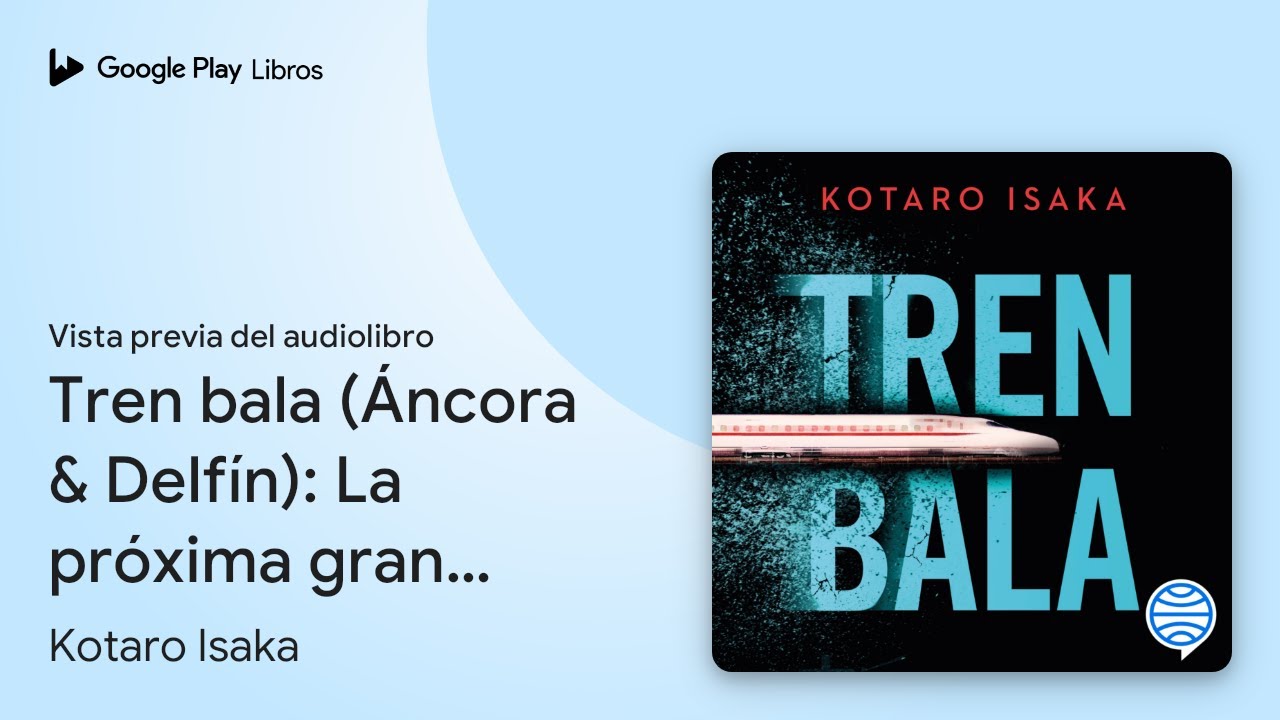 Tren bala (Áncora & Delfín): La próxima gran… de Kotaro Isaka · Vista ...