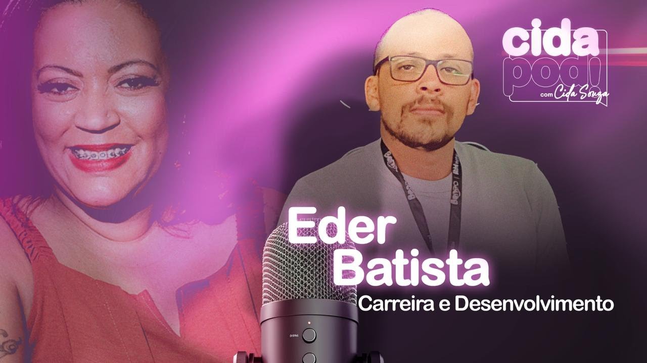 CIDA POD COM CIDA SOUZA | EDER BATISTA - YouTube
