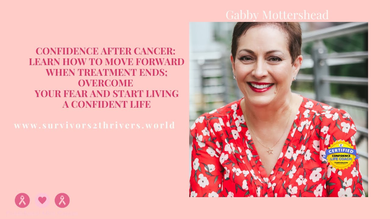Confidence After Cancer: Learn How To Overcome Your Fear and Start ...