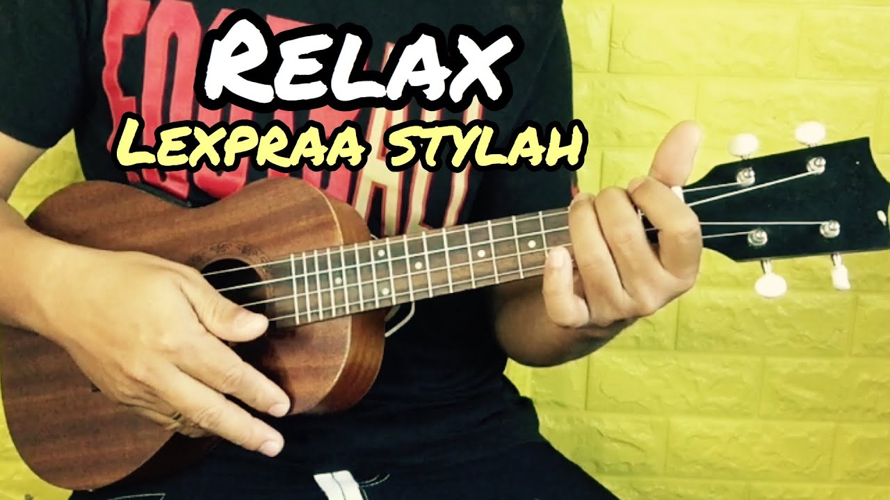 Relax - Lexpraa Stylah | Ukulele Tutorial With Lyrics and Chords - YouTube