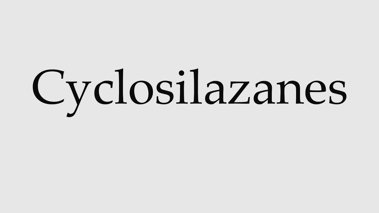 How to Pronounce Cyclosilazanes - YouTube