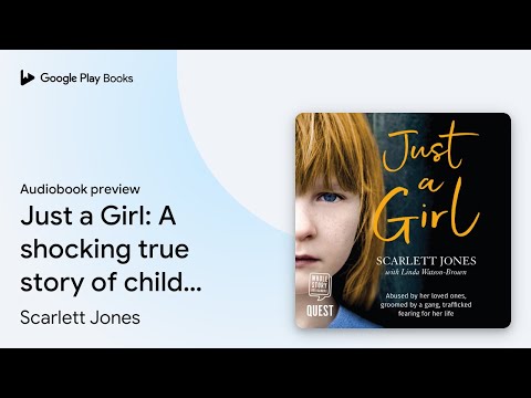 Just a Girl: A shocking true story of child… by Scarlett Jones · Audiobook preview