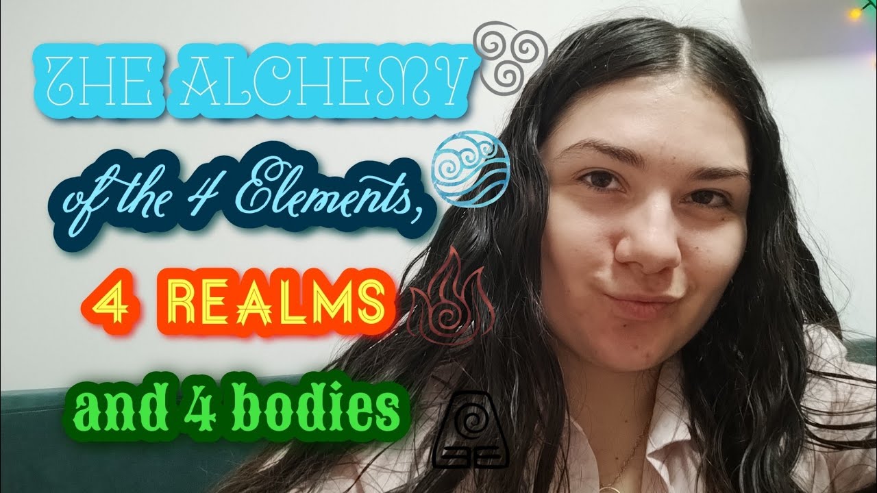 The Alchemy of the 4 Elements, 4 Realms and 4 Bodies - YouTube