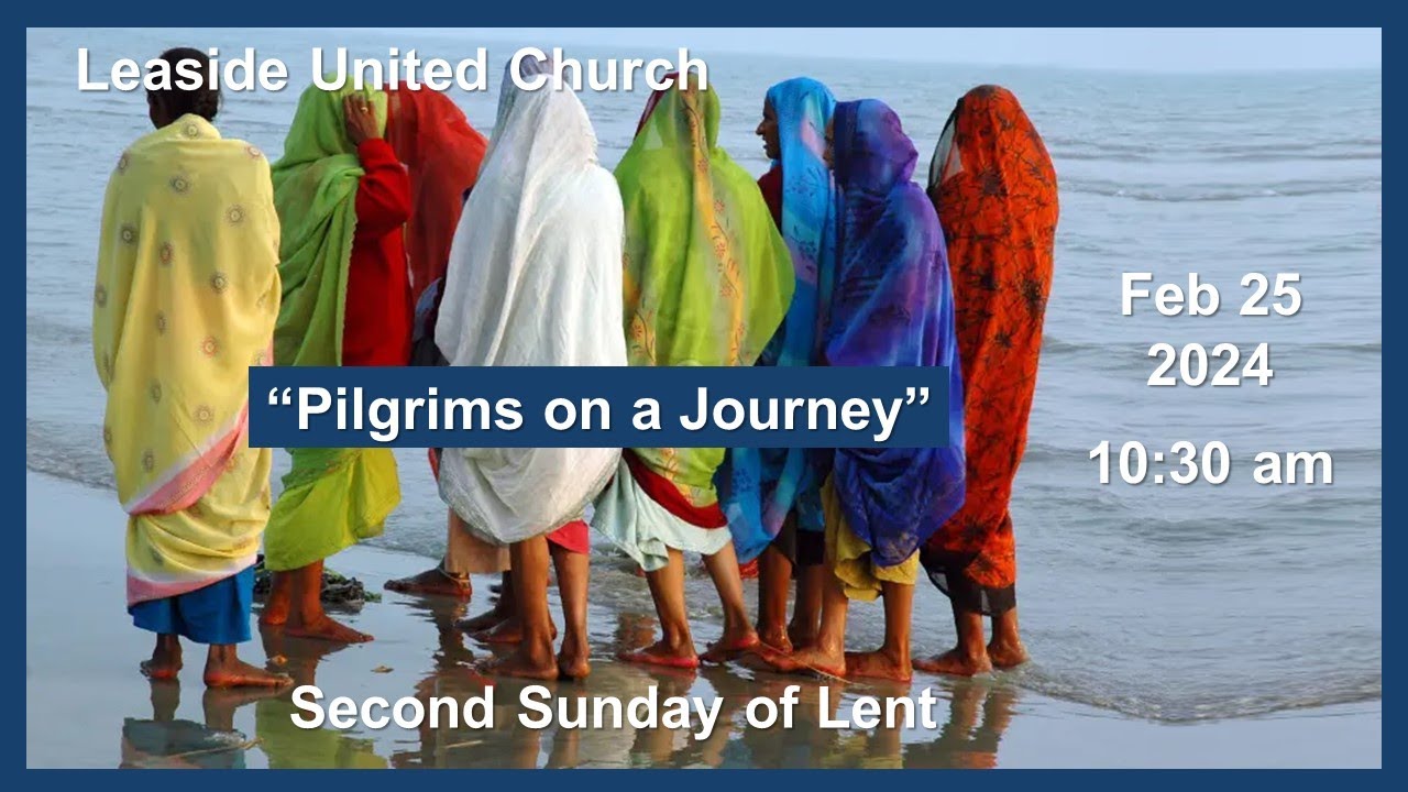 Sunday February 25, 2024 - Lent II: Pilgrims On A Journey - Leaside ...
