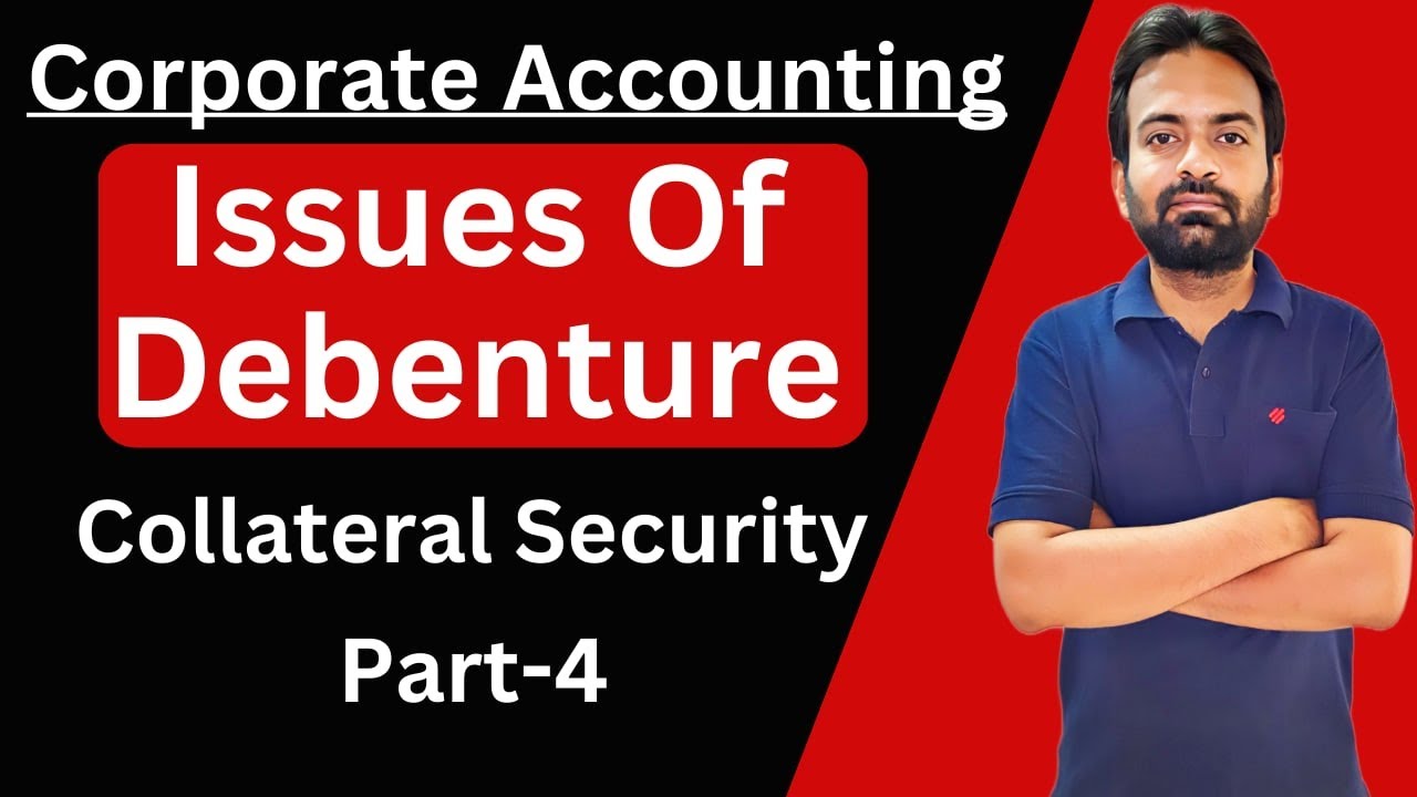 Issue of Debenture Part-4 Collateral security | Corporate Accounting ...