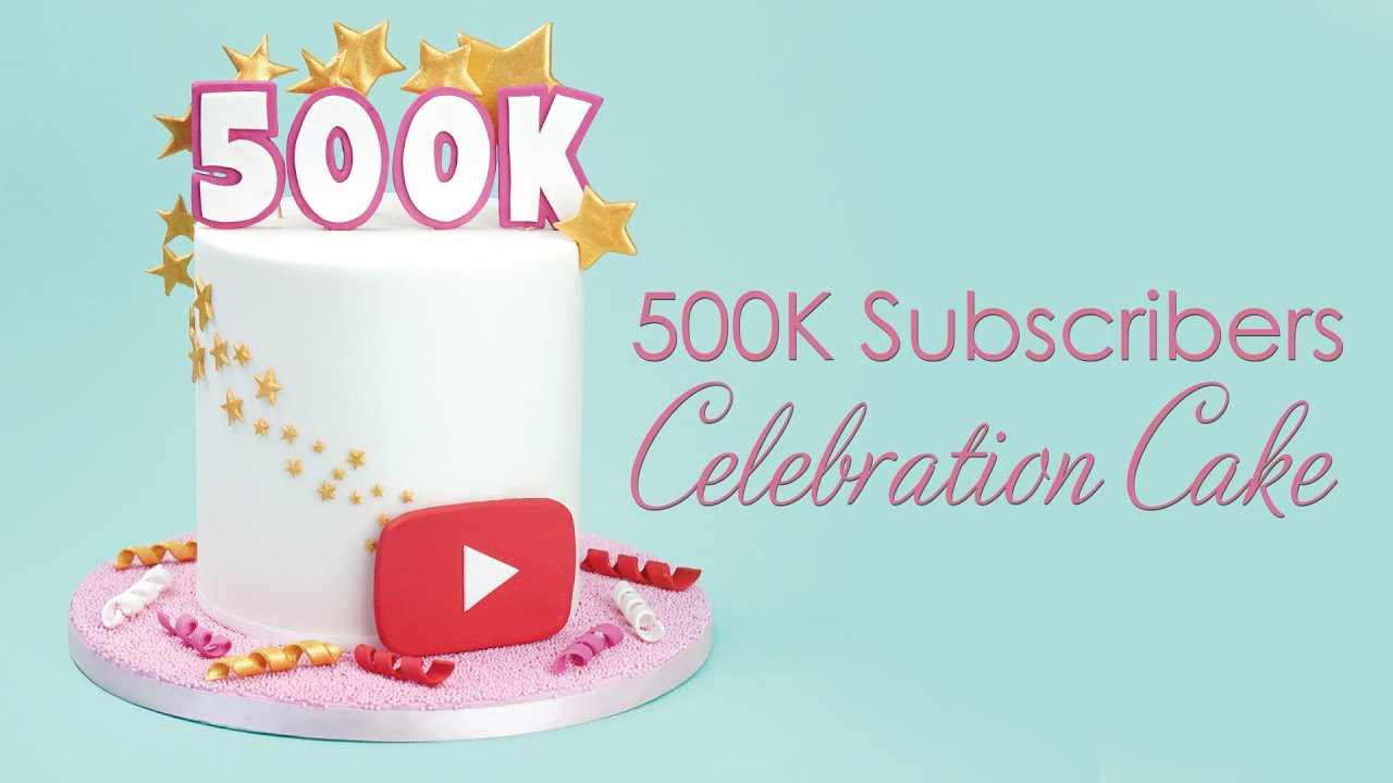 500K Subscribers - YouTube Celebration Cake - YouTube