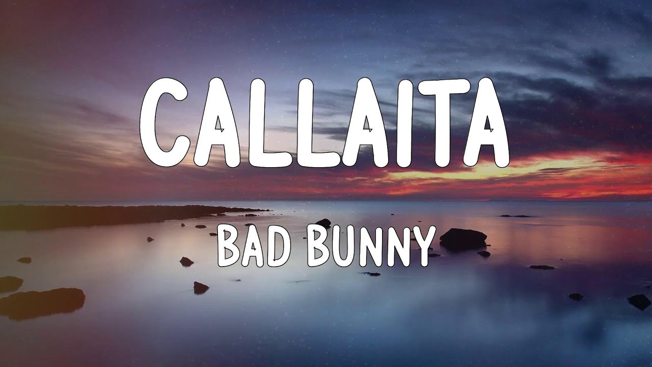 Bad Bunny - Callaita (Letras) - YouTube