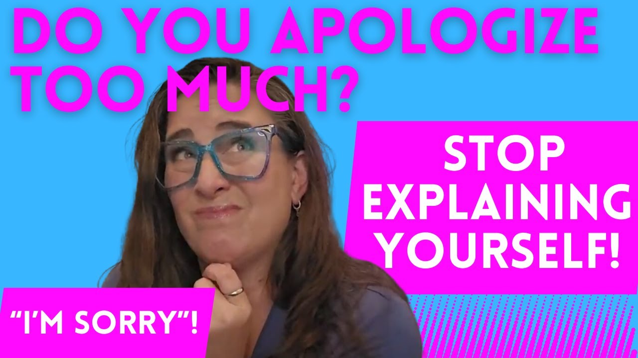 Do you apologize way too much?-Apologizing is Holding You Back (And How ...